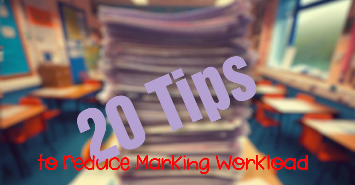 20 Tips to Reduce Marking Workload